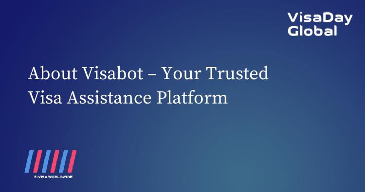About Visabot – Your Trusted Visa Assistance Platform