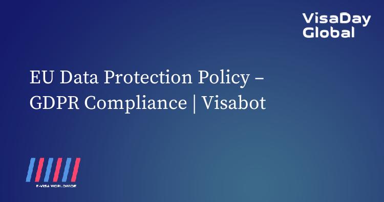 EU Data Protection Policy – GDPR Compliance | Visabot