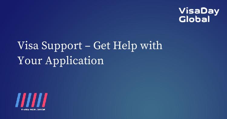Visa Support – Get Help with Your Application