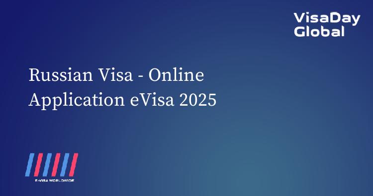 Russian Visa - Online Application eVisa 2025